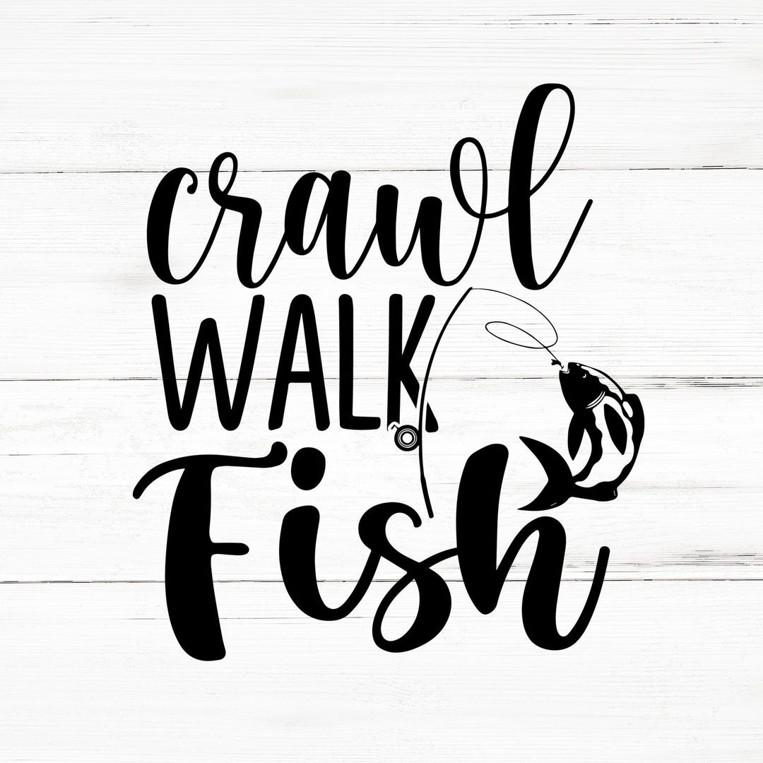 Crawl Walk Fish SVG, Crawl Walk Fish PNG, Crawl Walk Fish Design Files ...