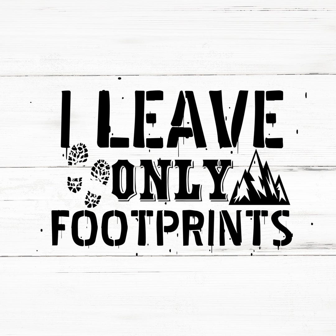 I Leave Only Footprints SVG, I Leave Only Footprints PNG, I Leave Only ...