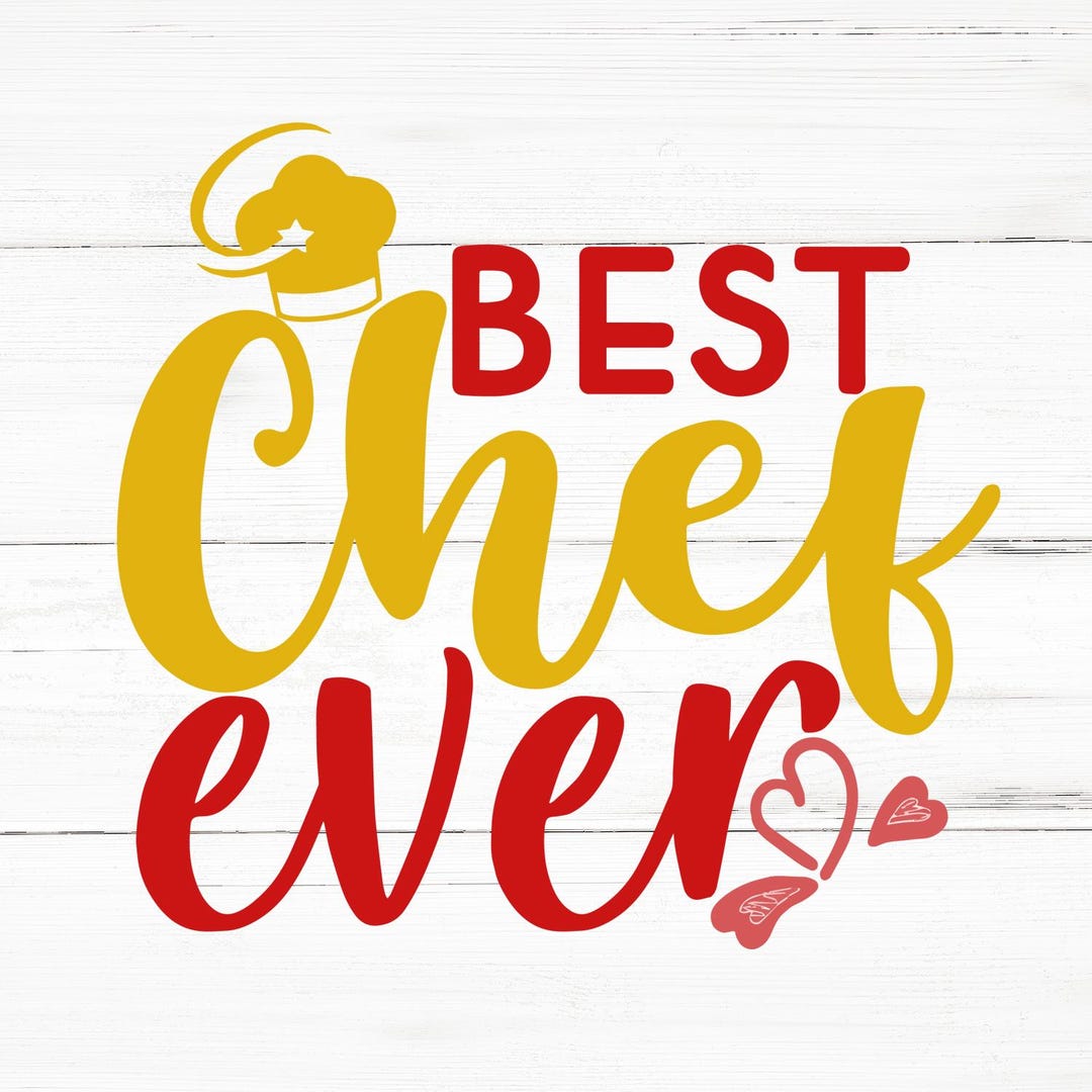 Best Chef Ever SVG, Best Chef Ever PNG, Best Chef Ever Design Files ...