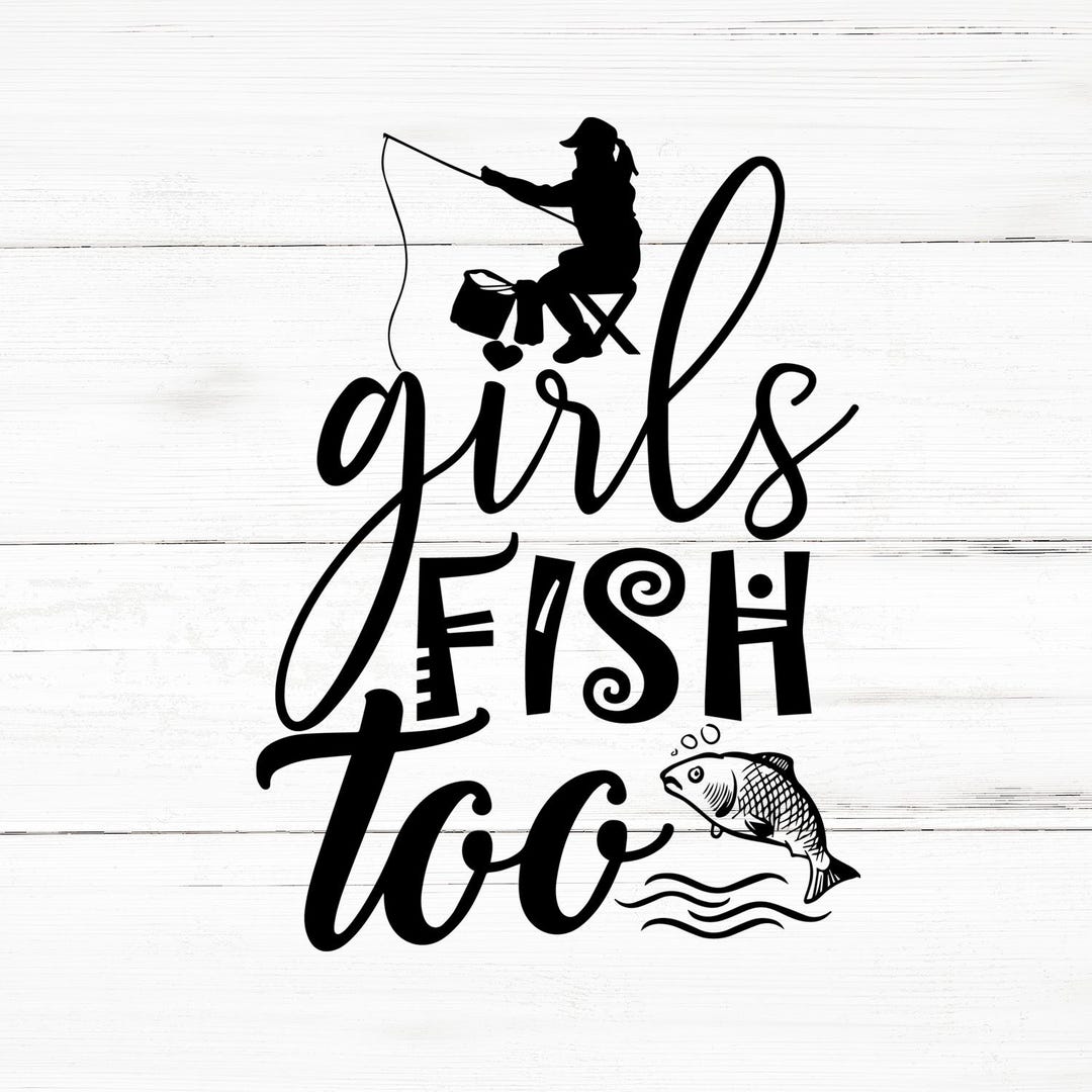 Girls Fish Too SVG, Girls Fish Too PNG, Girls Fish Too Design Files ...
