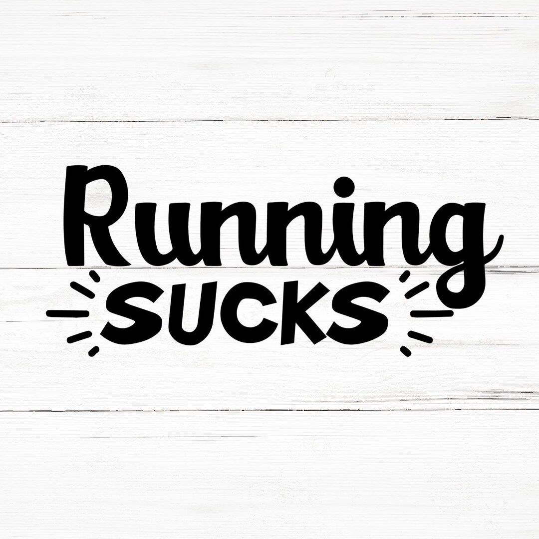 Running Sucks SVG, Running Sucks PNG, Running Sucks Design Files ...