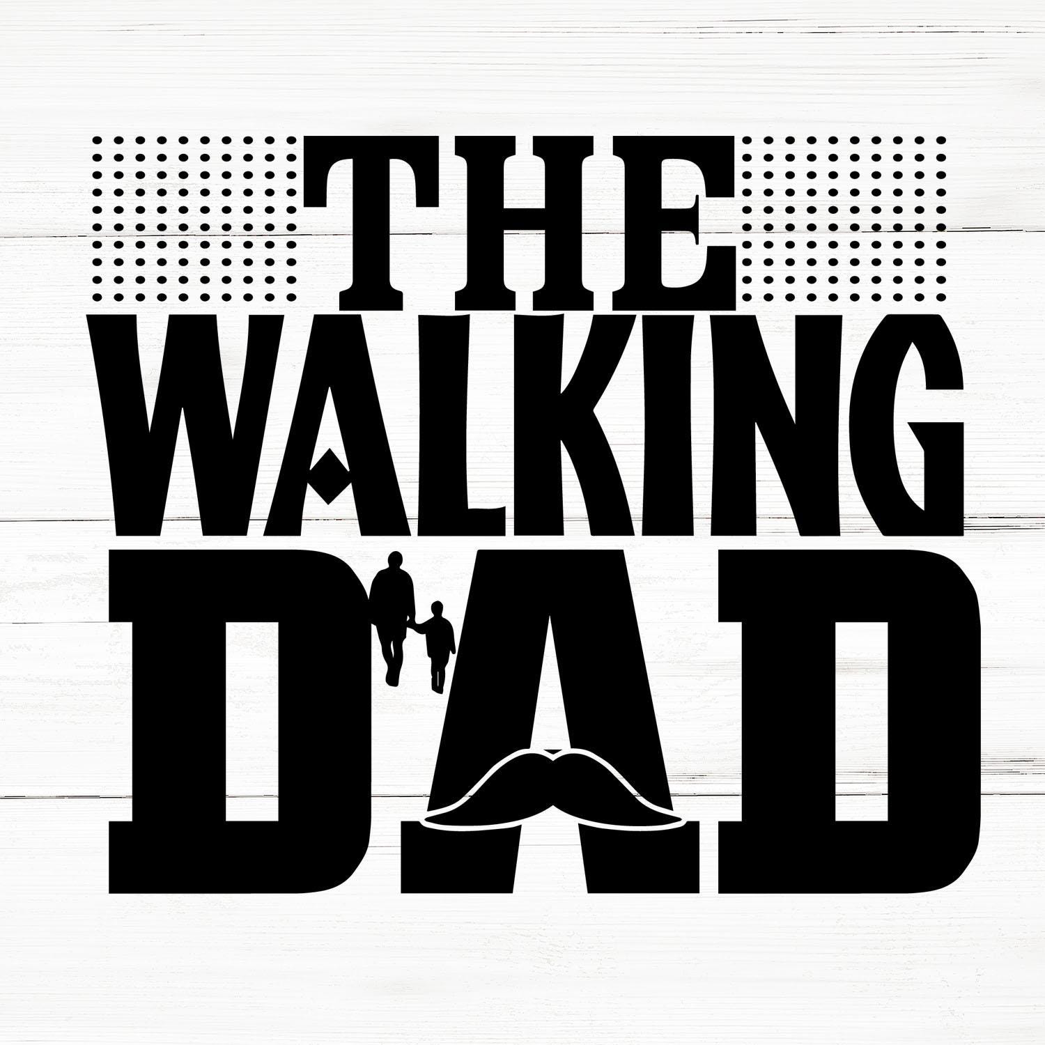 The Walking Dad SVG, the Walking Dad PNG, the Walking Dad Design Files ...