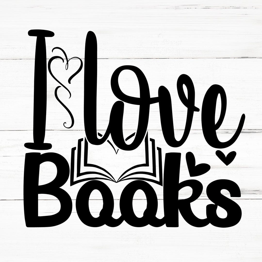 I Love Books SVG, I Love Books PNG, I Love Books Design Files, I Love ...