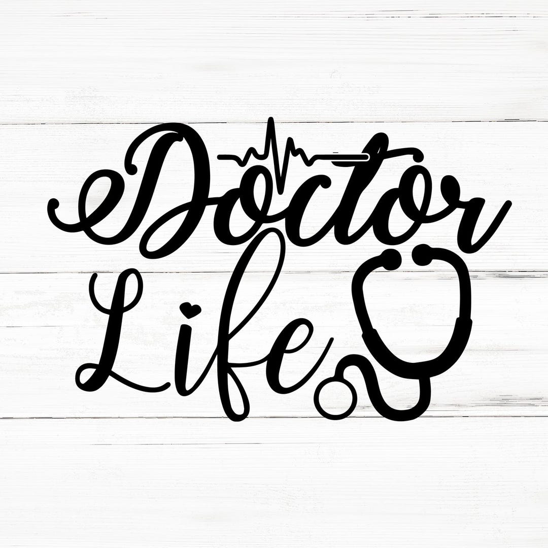 Doctor Life SVG, Doctor Life PNG, Doctor Life Design Files, Doctor Life ...