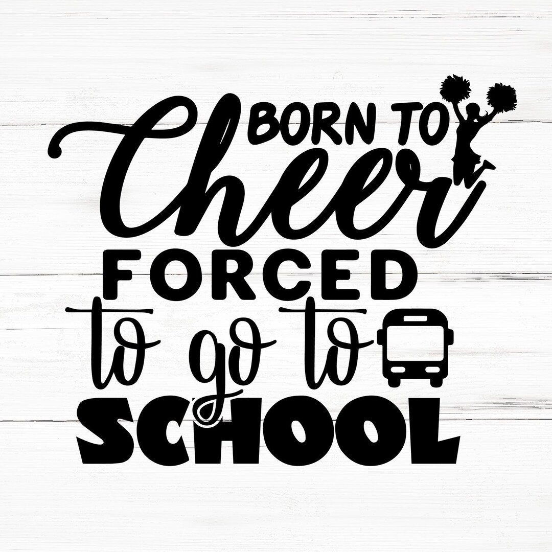 Born to Cheer Forced to Go to School SVG, Born to Cheer Forced to Go to ...