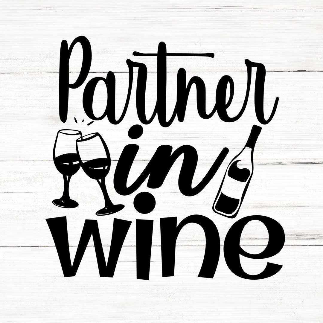 Partner in Wine SVG, Partner in Wine PNG, Partner in Wine Design Files ...