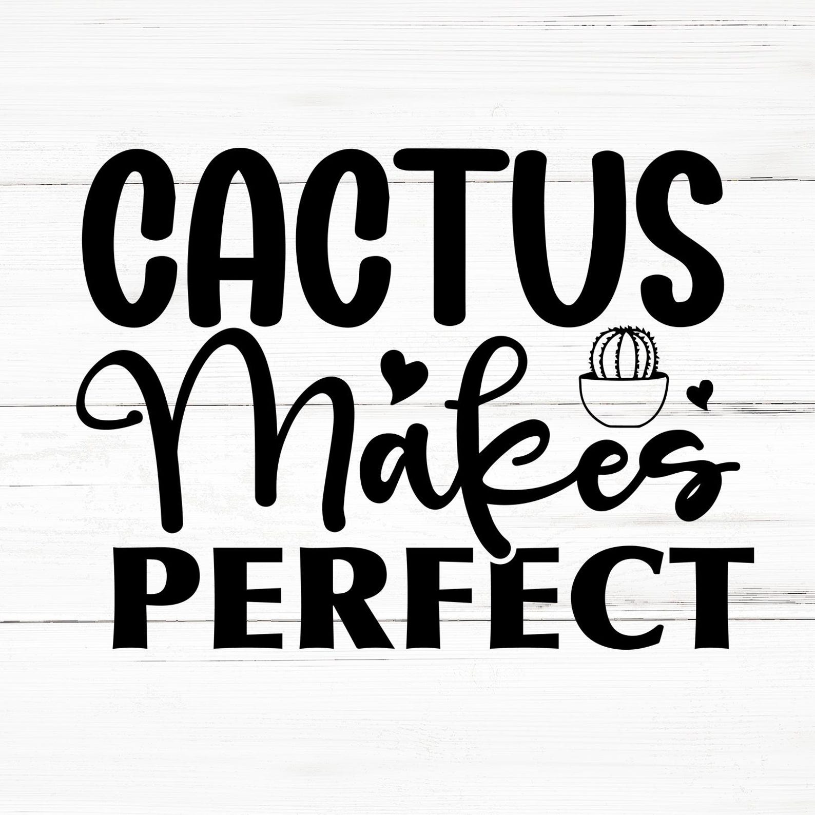 Cactus Makes Perfect SVG, Cactus Makes Perfect PNG, Cactus Makes ...