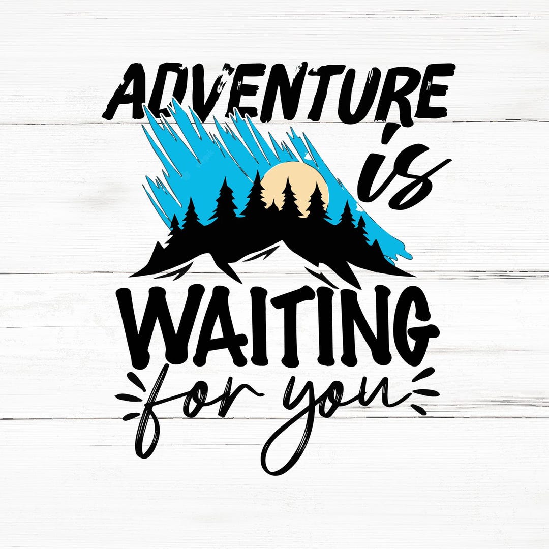 Adventure is Waiting for You SVG, Adventure is Waiting for You PNG ...