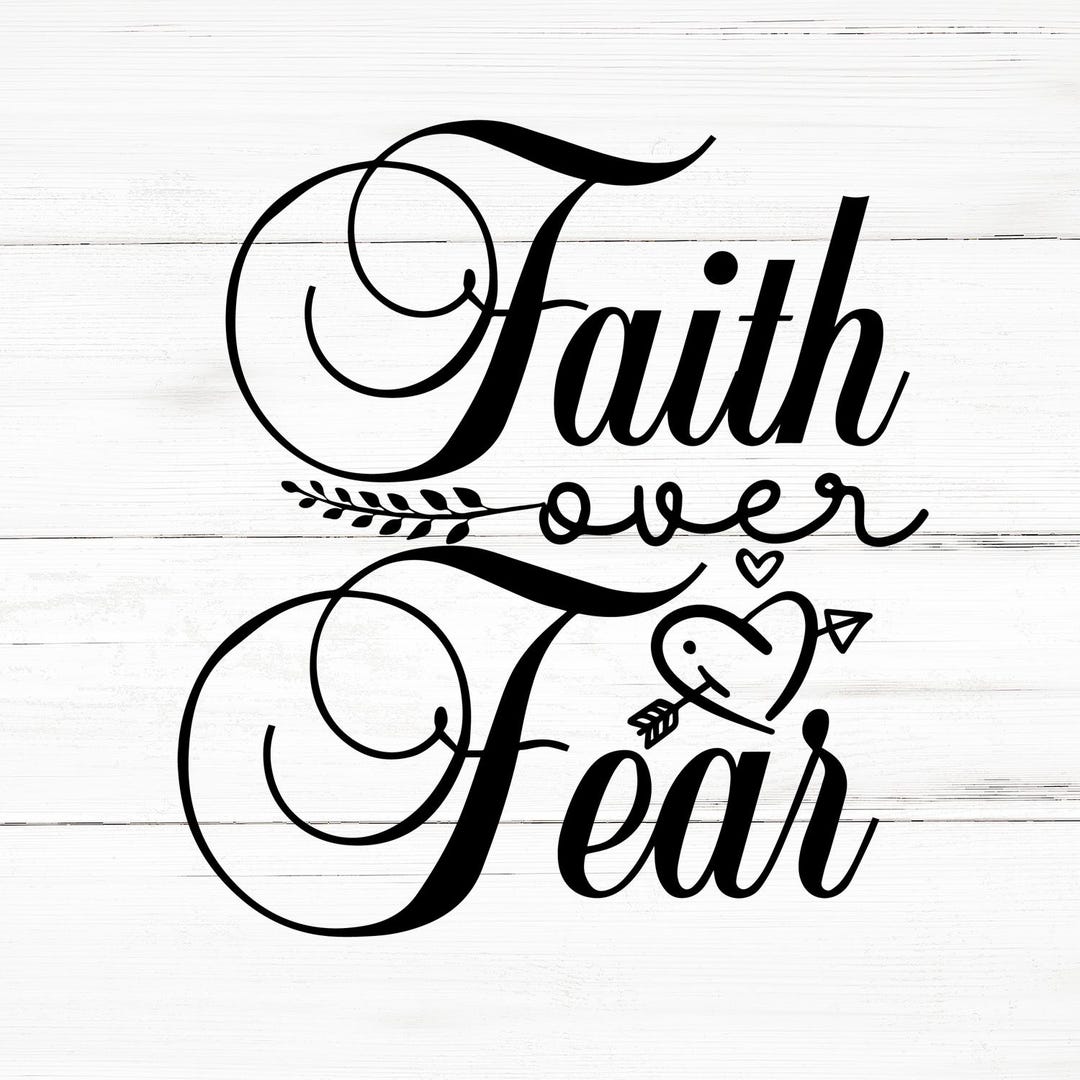 Faith Over Fear SVG, Faith Over Fear PNG, Faith Over Fear Design Files ...
