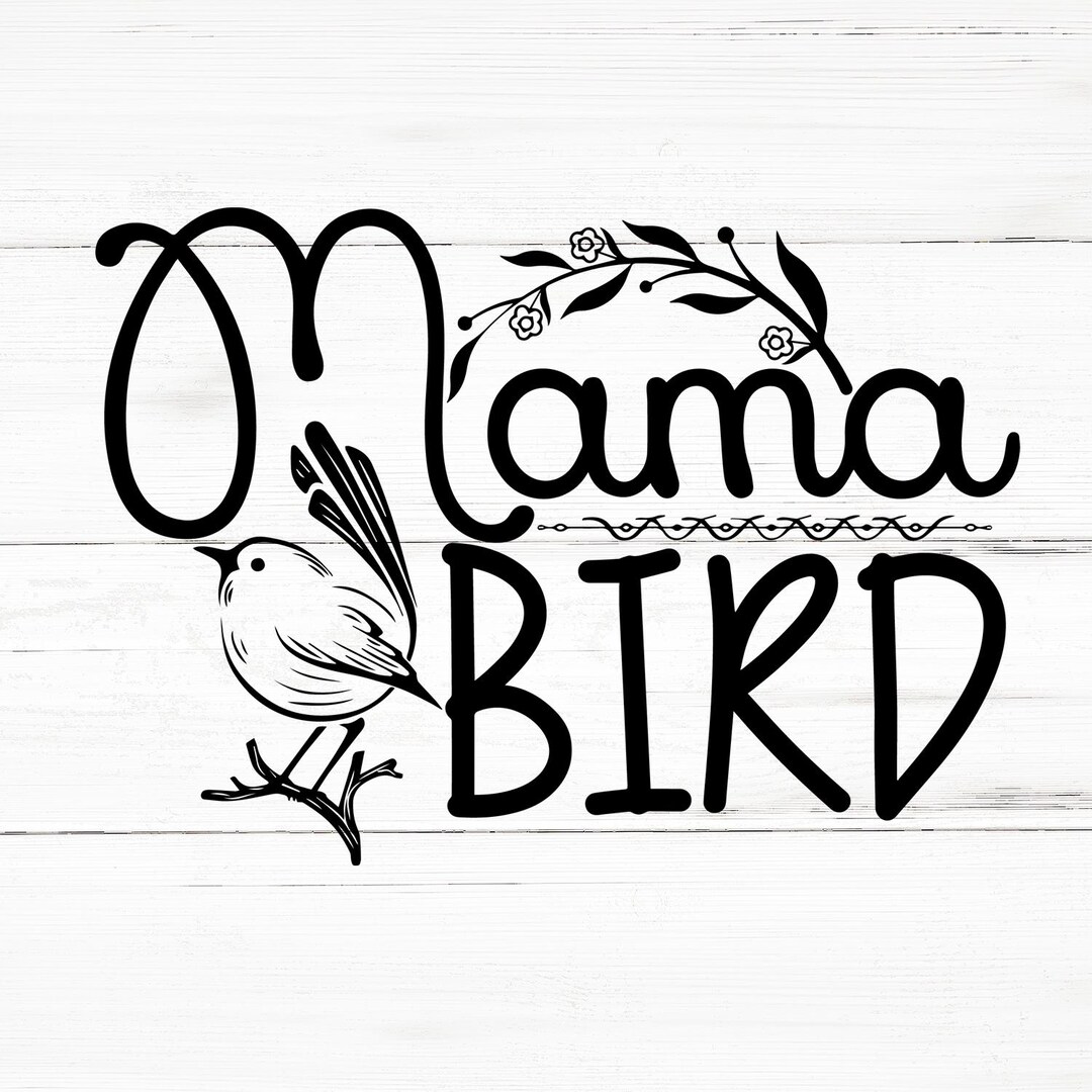 Mama Bird SVG, Mama Bird PNG, Mama Bird Design Files, Mama Bird Bundle ...