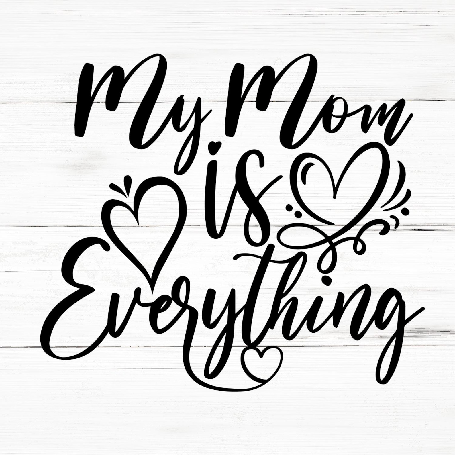 My Mom is Everything SVG, My Mom is Everything PNG, My Mom is ...