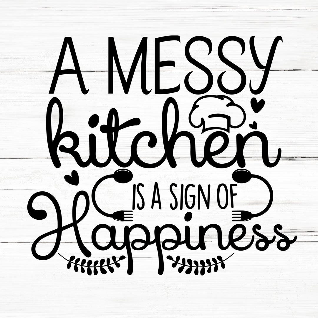 A Messy Kitchen is A Sign of Happiness SVG, A Messy Kitchen is A Sign ...