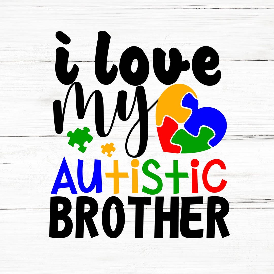 I Love My Autistic Brother SVG, I Love My Autistic Brother PNG, I Love ...