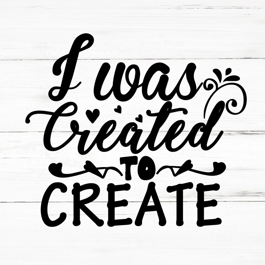 I Was Created to Create SVG, I Was Created to Create PNG, I Was Created ...