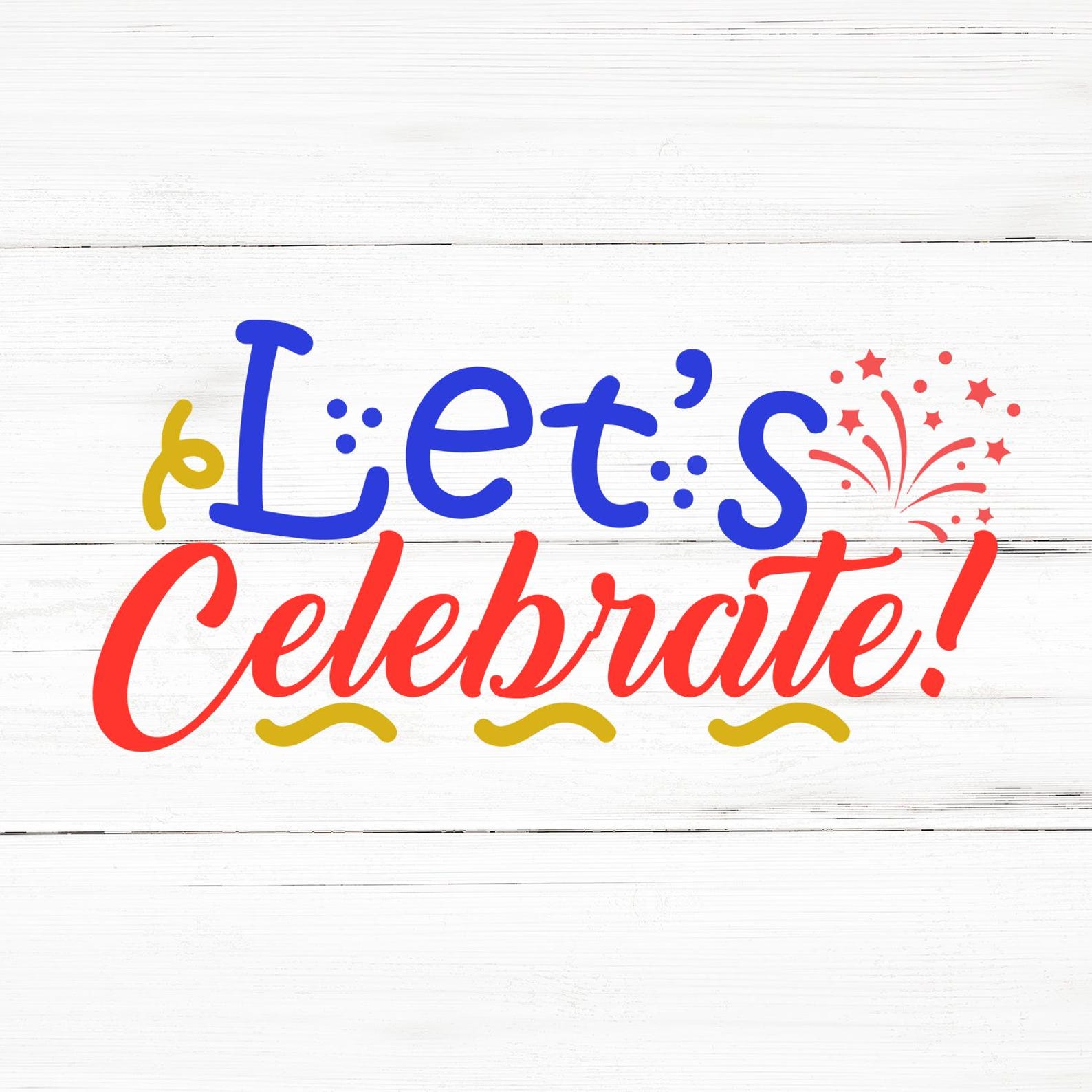 Let’s Celebrate SVG, Let’s Celebrate PNG, Let’s Celebrate Design Files ...