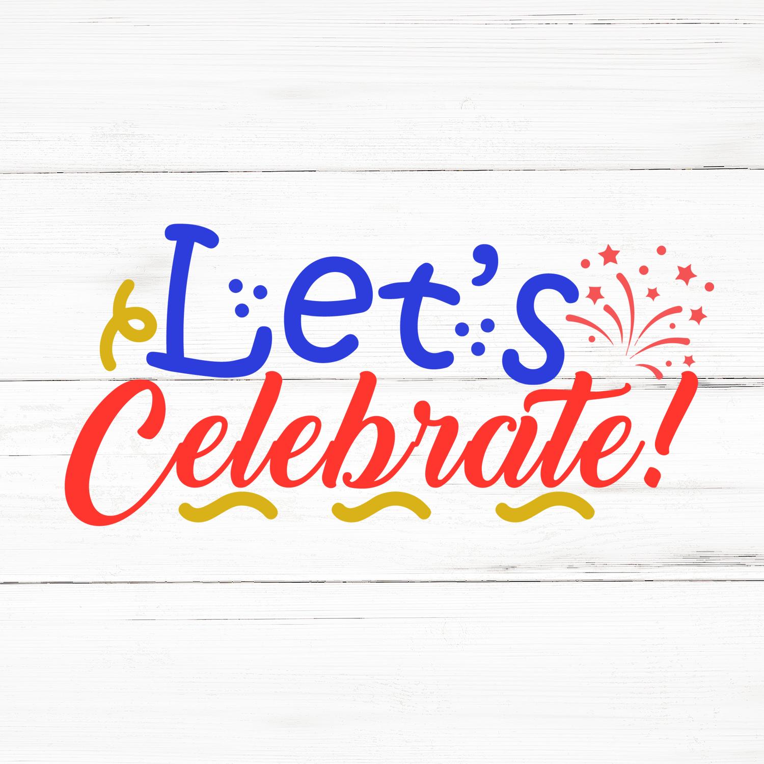 Let’s Celebrate SVG, Let’s Celebrate PNG, Let’s Celebrate Design Files ...