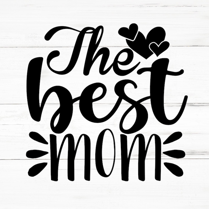 The Best Mom SVG, the Best Mom PNG, the Best Mom Design Files, the Best ...