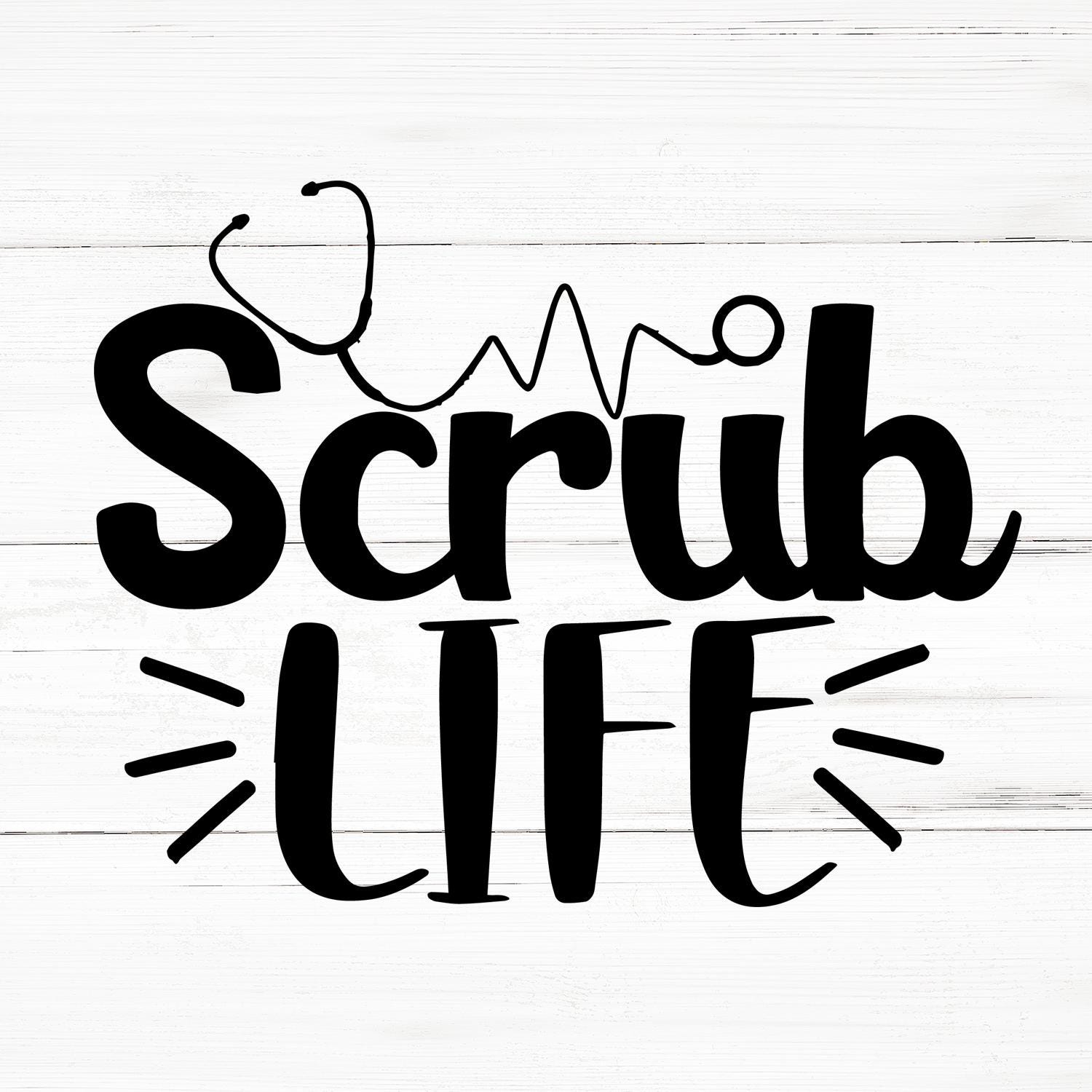 Scrub Life SVG, Scrub Life PNG, Scrub Life Design Files, Scrub Life ...