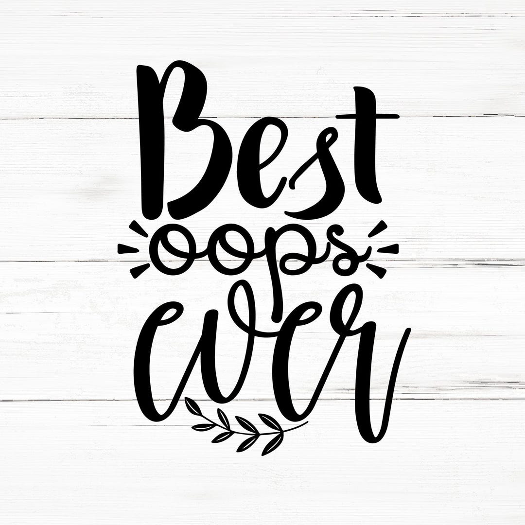 Best Oops Ever SVG, Best Oops Ever PNG, Best Oops Ever Design Files ...
