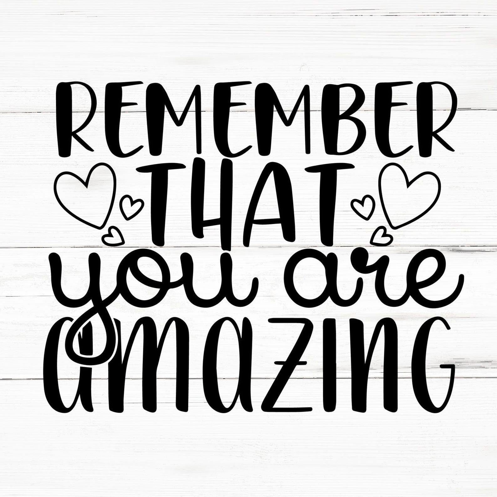 Remember That You Are Amazing SVG, Remember That You Are Amazing PNG ...