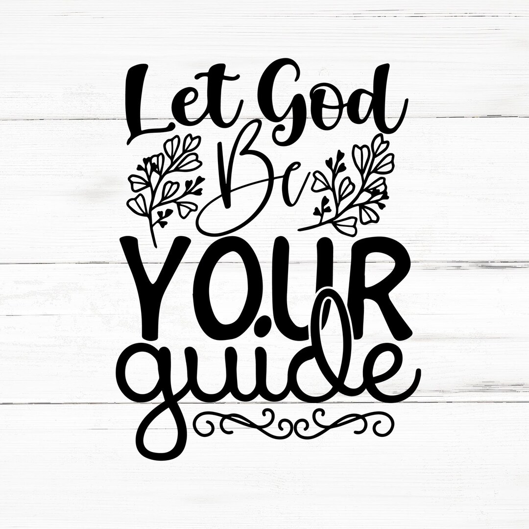 Let God Be Your Guide SVG, Let God Be Your Guide PNG, Let God Be Your ...