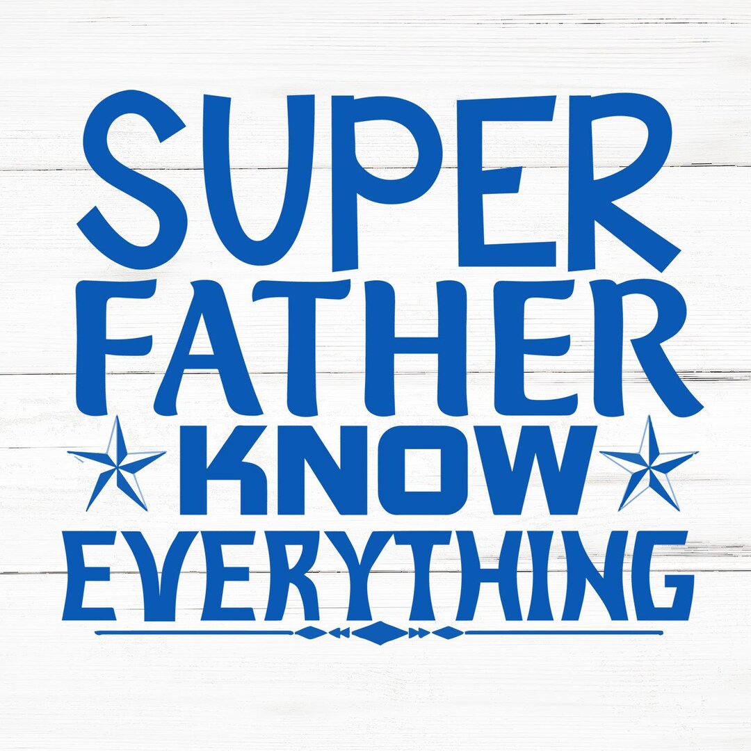 Super Father Know Everything SVG, Super Father Know Everything PNG ...