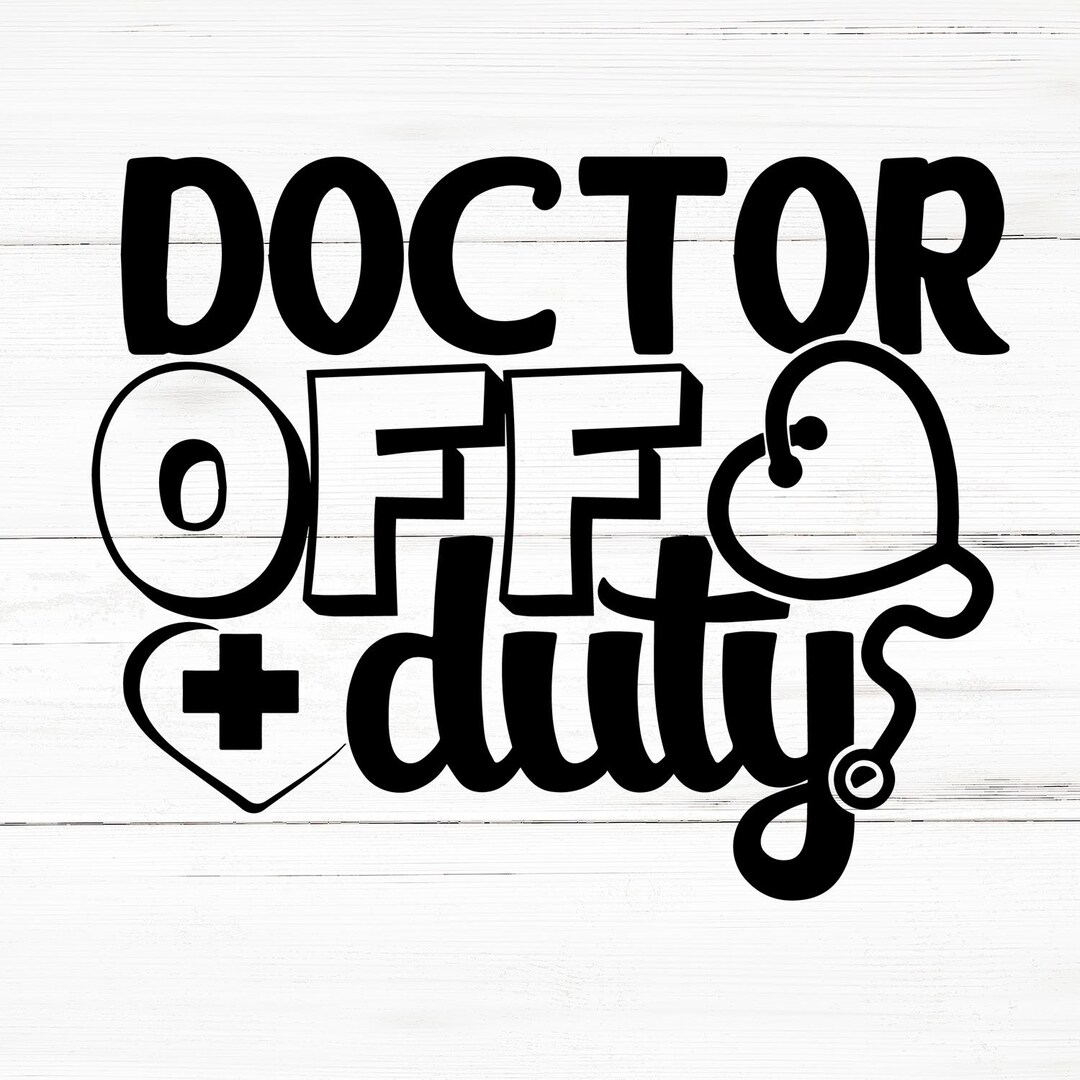 Doctor off Duty SVG, Doctor off Duty PNG, Doctor off Duty Design Files ...