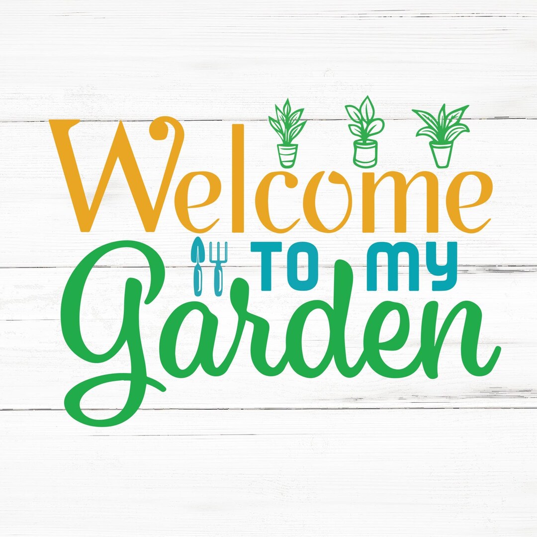 Welcome to My Garden SVG, Welcome to My Garden PNG, Welcome to My ...