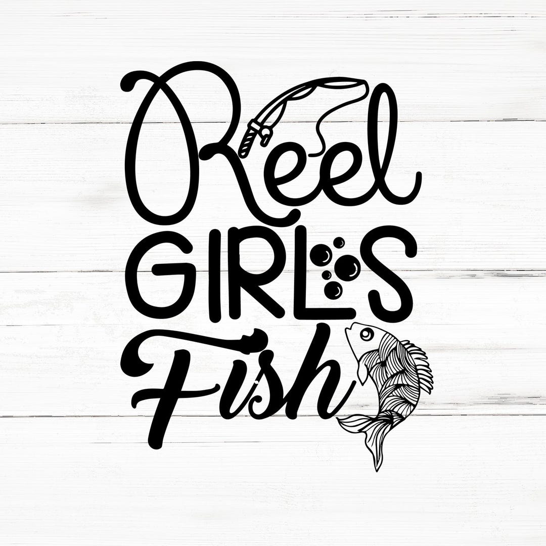 Reel Girls Fish SVG, Reel Girls Fish PNG, Reel Girls Fish Design Files ...