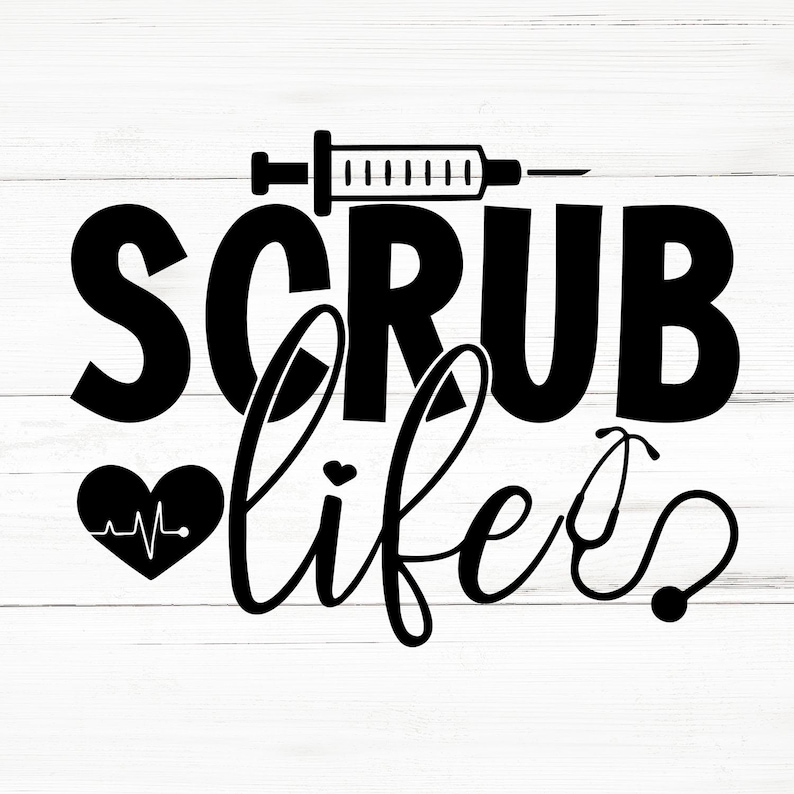 Scrub Life SVG, Scrub Life PNG, Scrub Life Design Files, Scrub Life ...