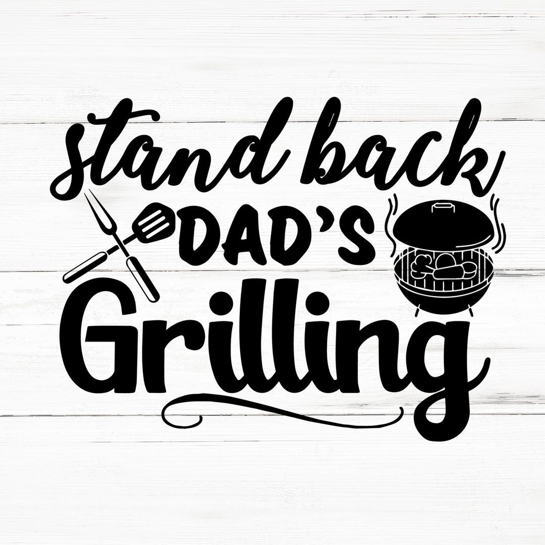 Stand Back Dad’s Grilling SVG, Stand Back Dad’s Grilling PNG, Stand ...
