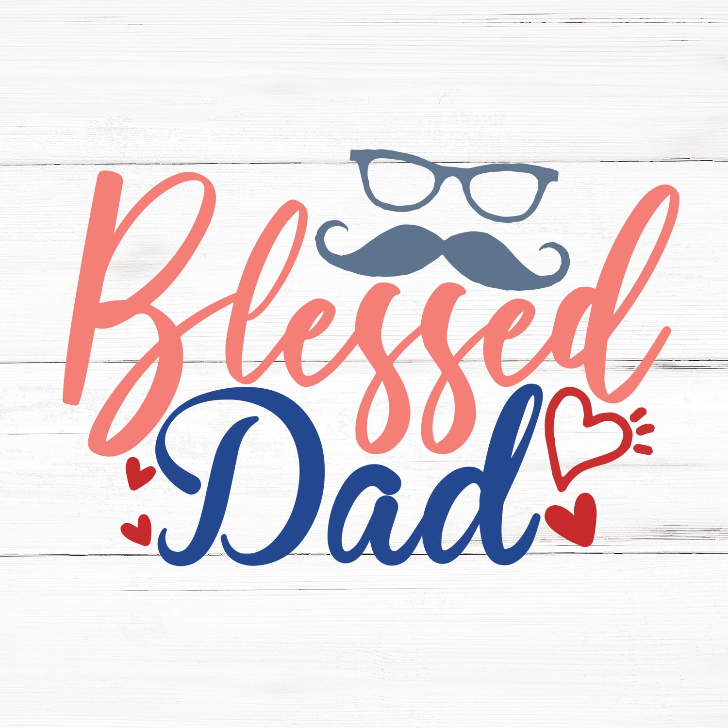 Blessed Dad SVG, Blessed Dad PNG, Blessed Dad Design Files, Blessed Dad ...
