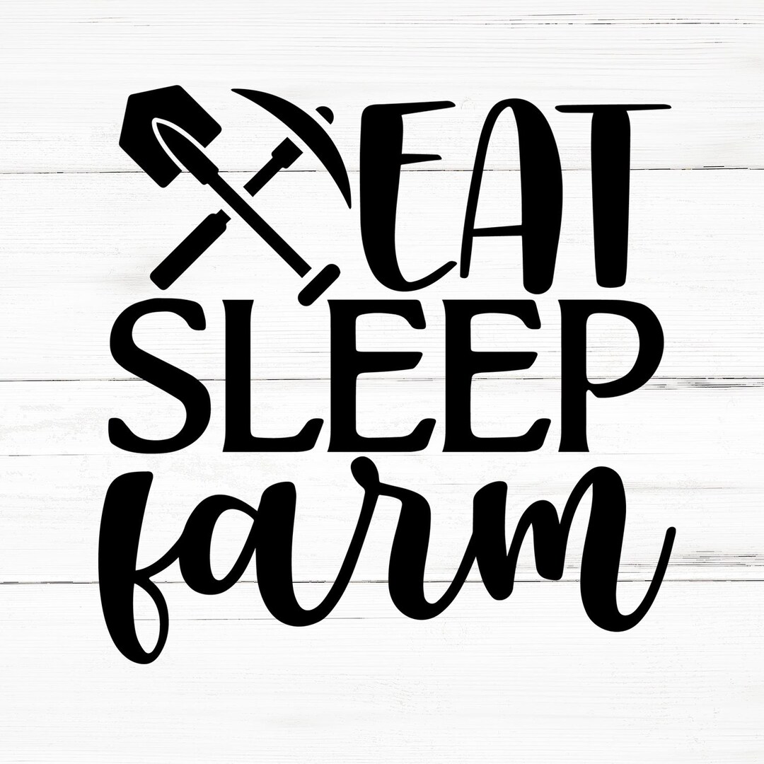 Eat Sleep Farm SVG, Eat Sleep Farm PNG, Eat Sleep Farm Design Files ...