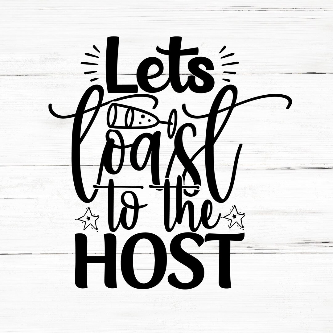 Lets Toast to the Host SVG, Lets Toast to the Host PNG, Lets Toast to ...
