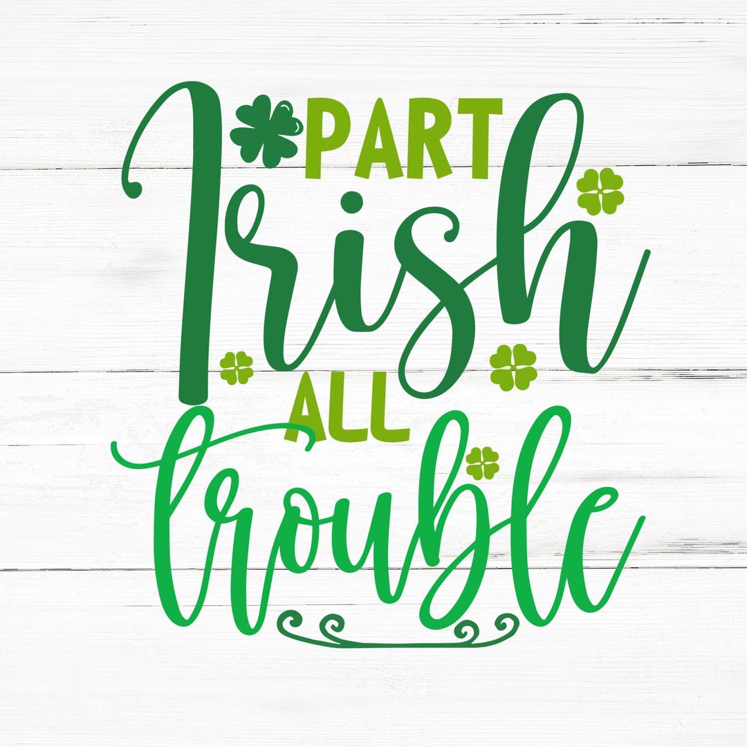 Part Irish All Trouble SVG, Part Irish All Trouble PNG, Part Irish All ...