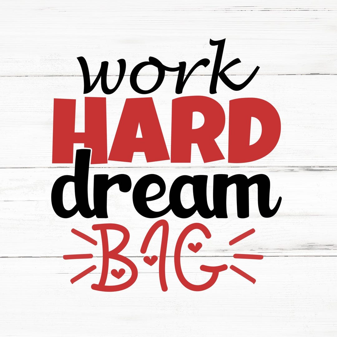 Work Hard Dream Big SVG, Work Hard Dream Big PNG, Work Hard Dream Big ...