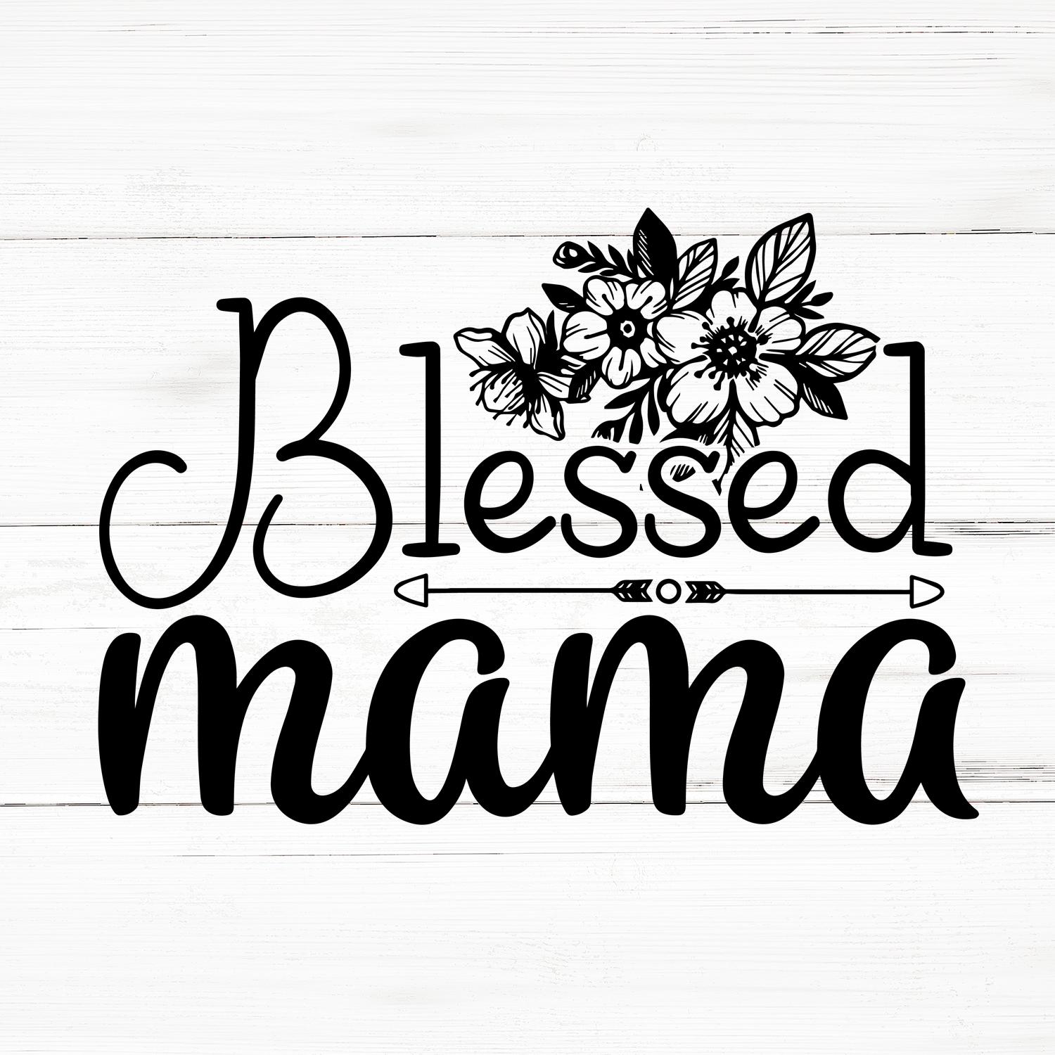 Blessed Mama SVG, Blessed Mama PNG, Blessed Mama Design Files, Blessed ...