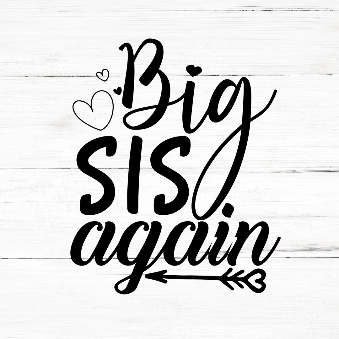 Big Sis Again SVG, Big Sis Again PNG, Big Sis Again Design Files, Big ...