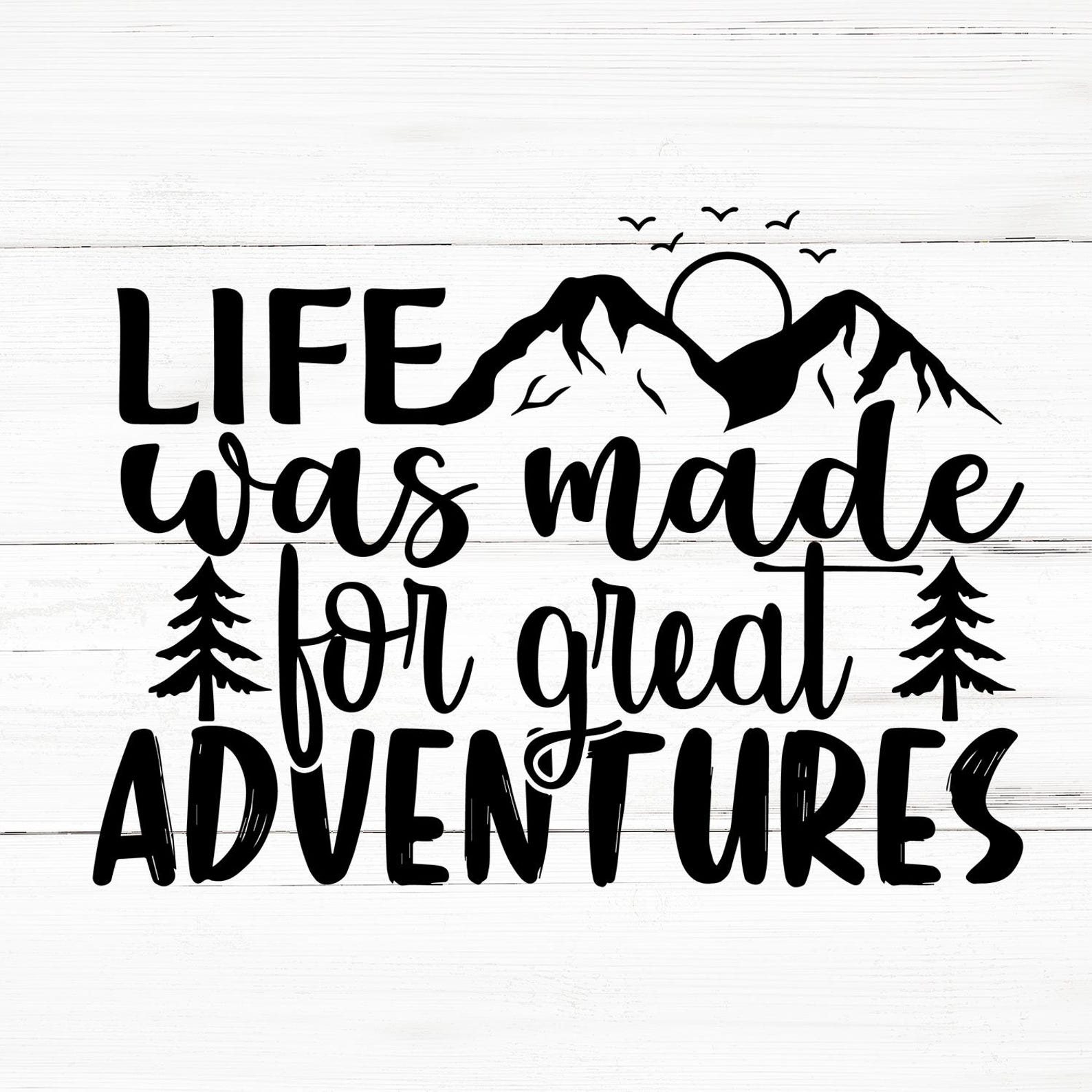 Life Was Made for Great Adventures SVG, Life Was Made for Great ...
