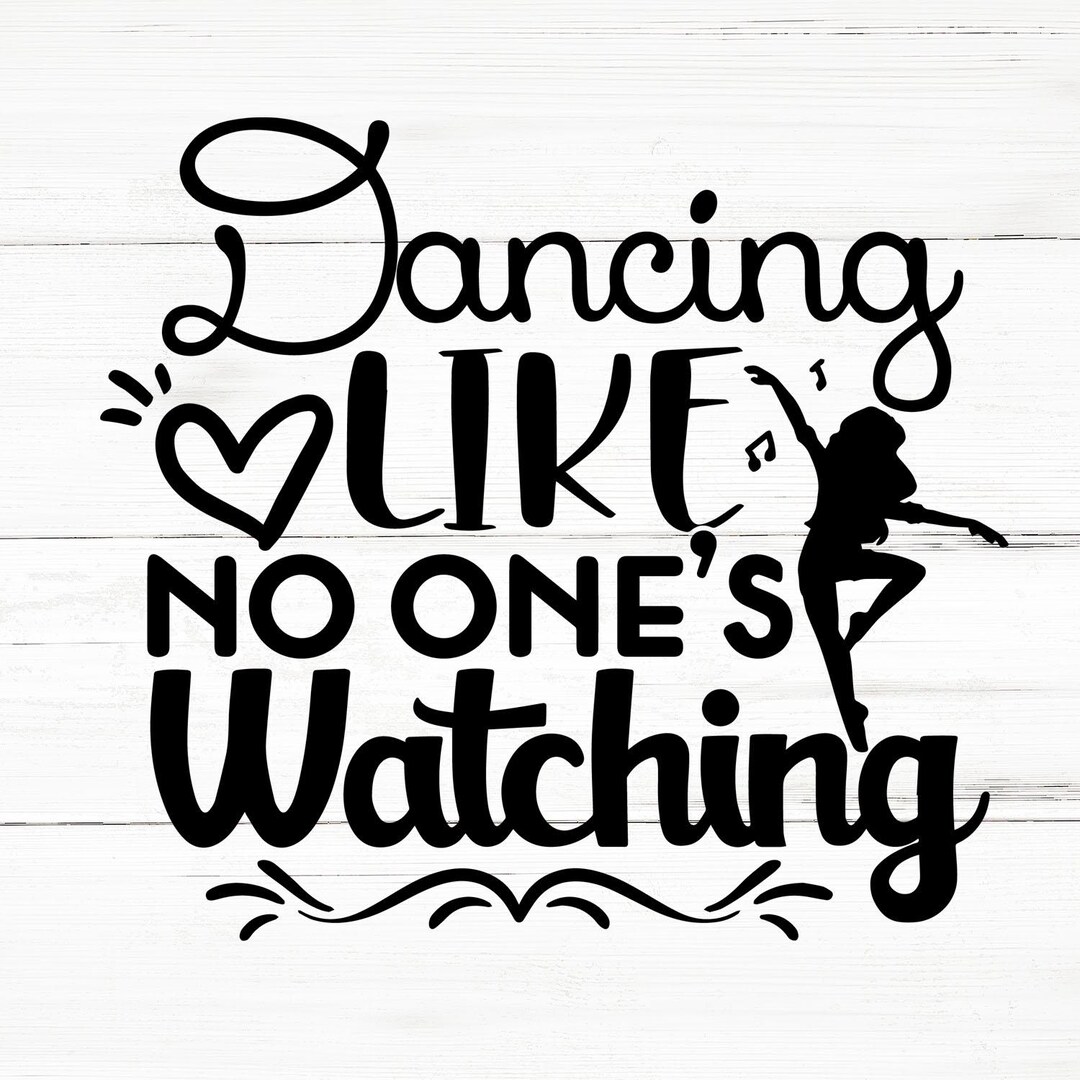 Dancing Like No One’s Watching SVG, Dancing Like No One’s Watching PNG ...