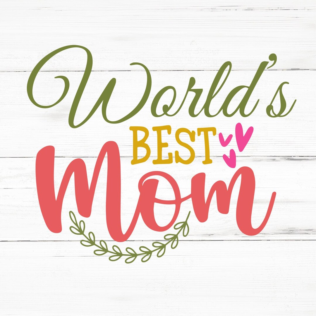 World’s Best Mom SVG, World’s Best Mom PNG, World’s Best Mom Design ...