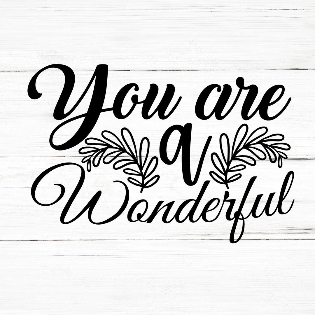 You Are A Wonderful SVG, You Are A Wonderful PNG, You Are A Wonderful ...