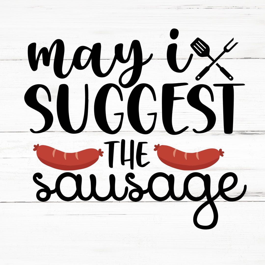 May I Suggest the Sausage SVG, May I Suggest the Sausage PNG, May I ...