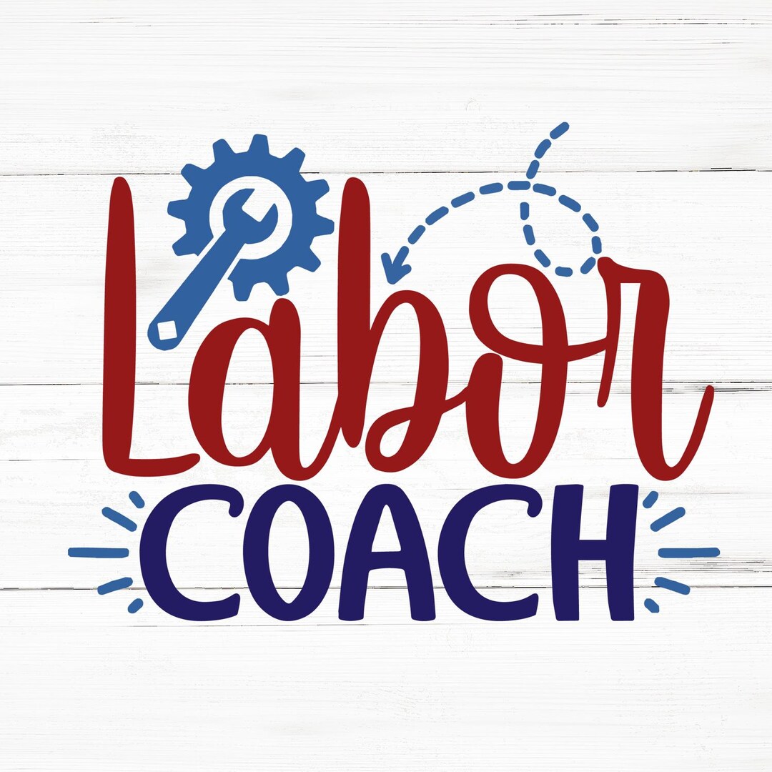 Labor Coach SVG, Labor Coach PNG, Labor Coach Design Files, Labor Coach ...