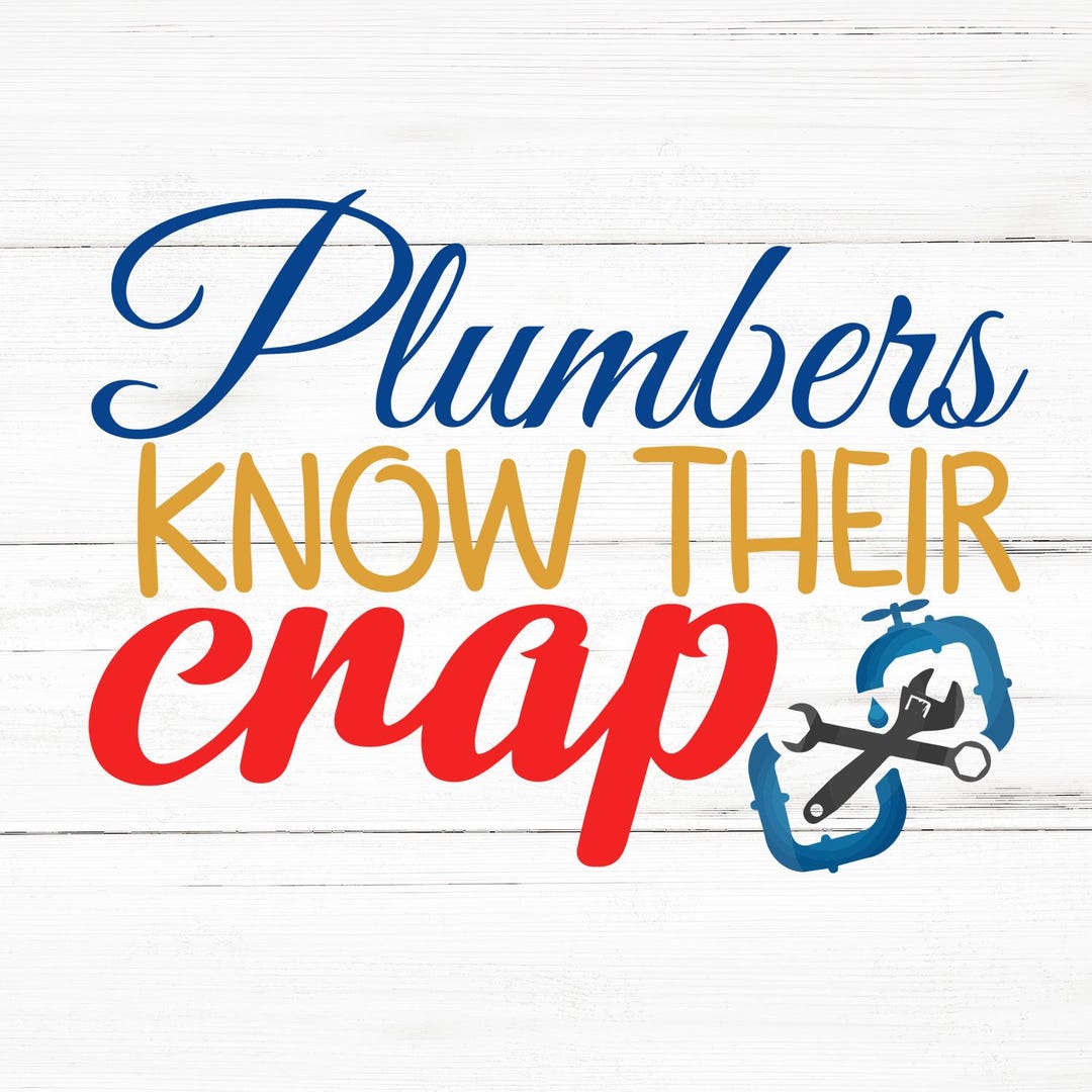 Plumbers Know Their Crap SVG, Plumbers Know Their Crap PNG, Plumbers ...
