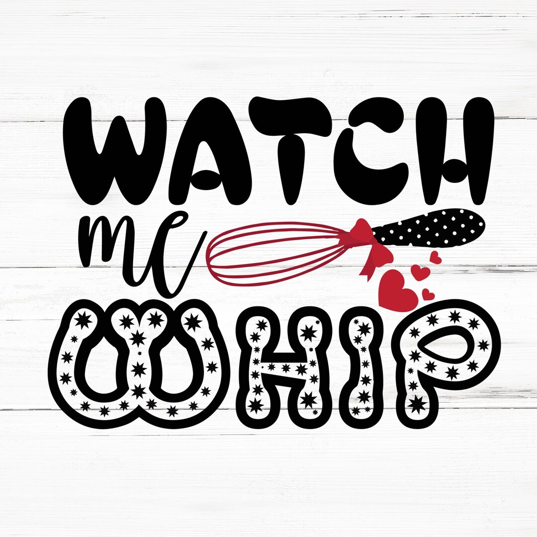 Watch Me Whip SVG, Watch Me Whip PNG, Watch Me Whip Design Files, Watch ...