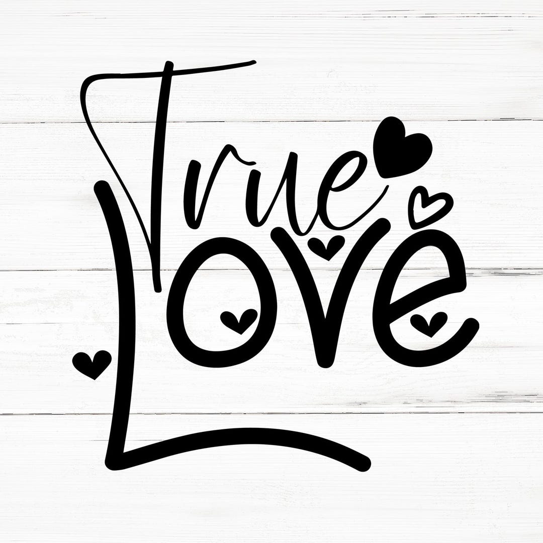 True Love SVG, True Love PNG, True Love Design Files, True Love Bundle ...