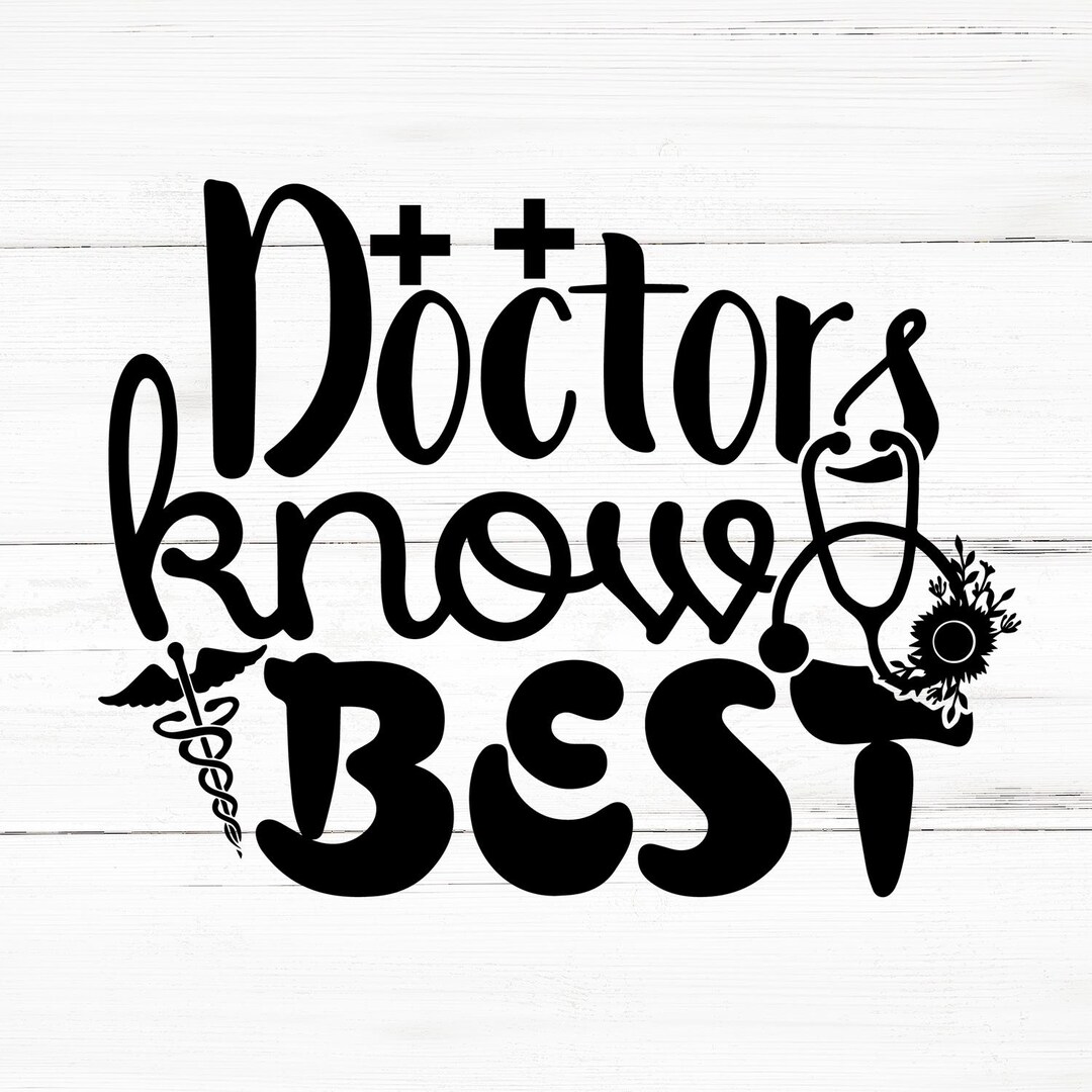 Doctors Know Best SVG, Doctors Know Best PNG, Doctors Know Best Design ...