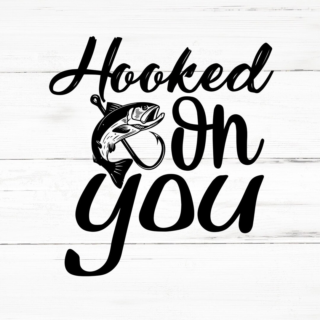 Hooked on You SVG, Hooked on You PNG, Hooked on You Design Files ...