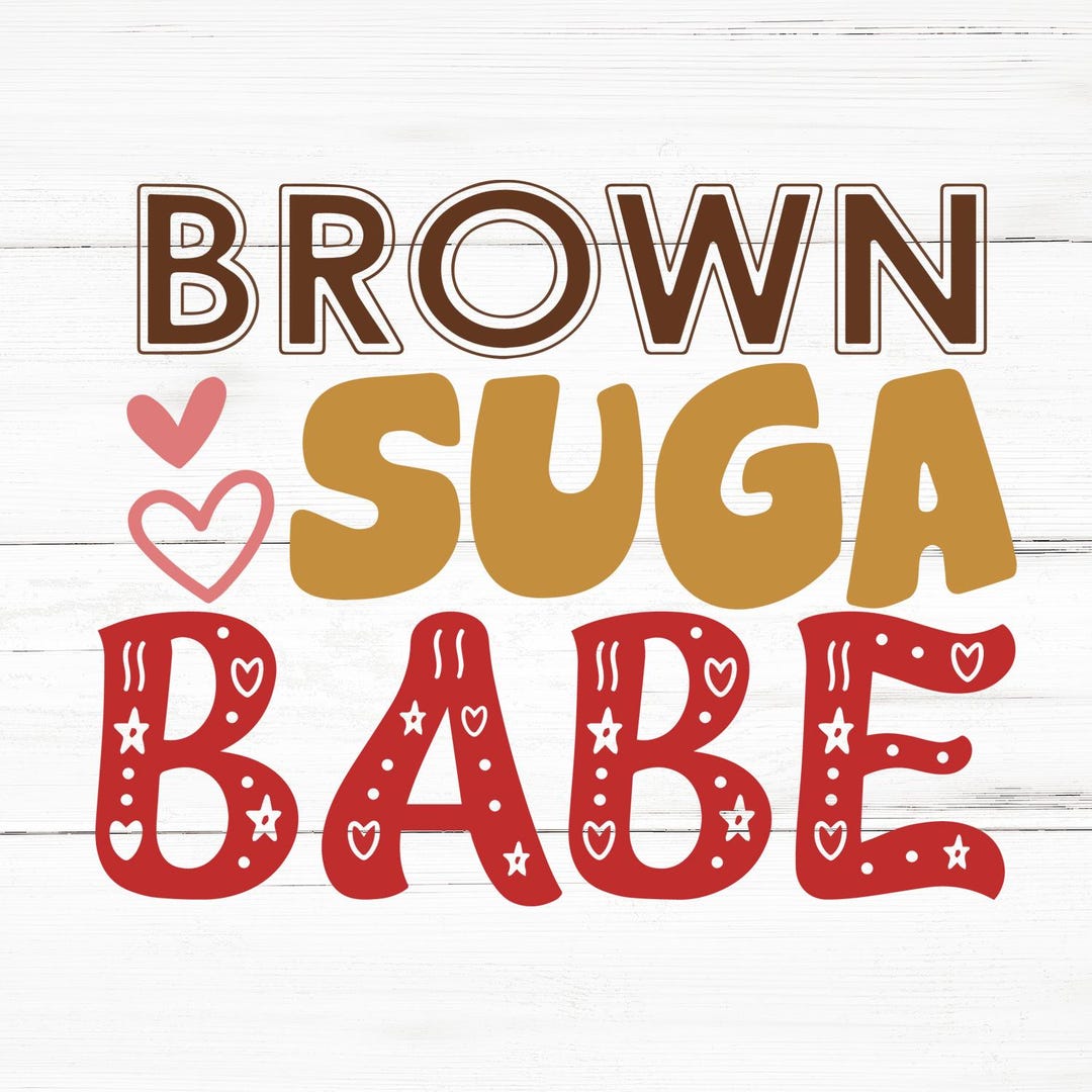 Brown Suga Babe SVG, Brown Suga Babe PNG, Brown Suga Babe Design Files ...